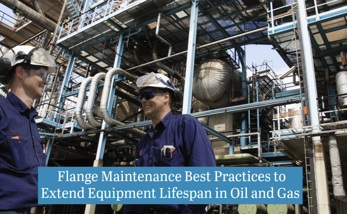 Flange Maintenance Best Practices to Extend Equipment Lifespan in Oil ...